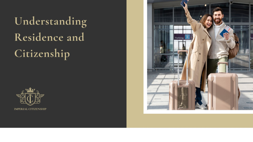 Residence vs Citizenship: A Comprehensive Comparison | Imperial Citizenship